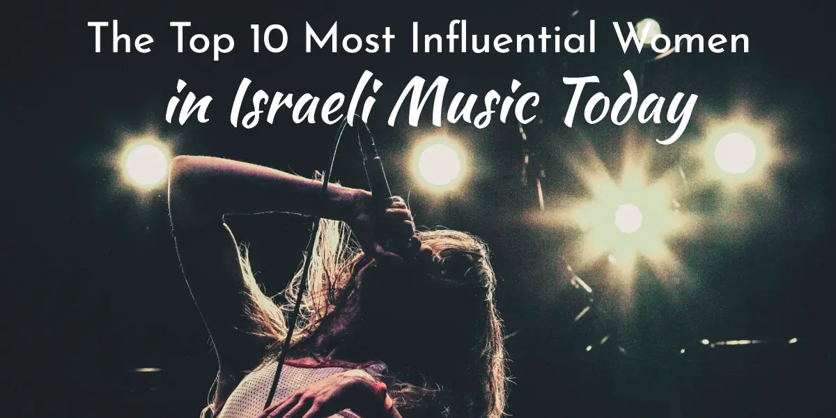 Top 10 Most Influential Women in Israeli Music In 2021 — MyIsraeliMusic.com